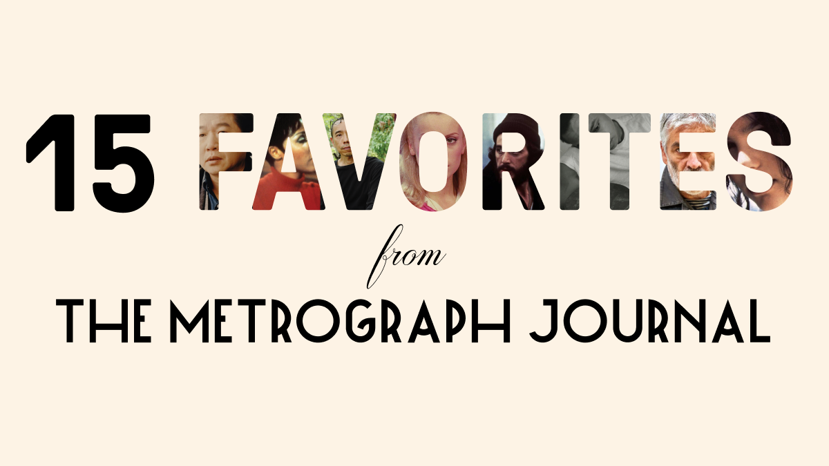 15 FAVORITES FROM THE METROGRAPH JOURNAL - Journal - Metrograph